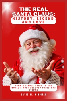 The Real Santa Claus: History, Legend,... book