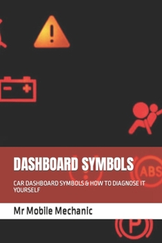 DASHBOARD SYMBOLS: CAR DASHBOARD SYMBOLS... book by Mr Mobile Mechanic