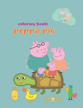 Coloring Books Peppa Pig: Coloring Books... book by Sohanur Press