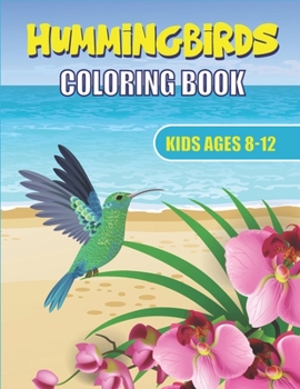 Hummingbirds Coloring Book Kids Ages... book by Mahleen Press