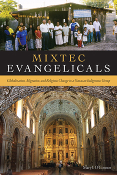 Mixtec Evangelicals: Globalization,... book by Mary I. O'Connor