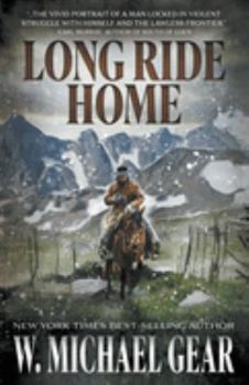 Long Ride Home: A Classic Western... book by W. Michael Gear