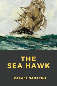 The Sea-Hawk book by Rafael Sabatini