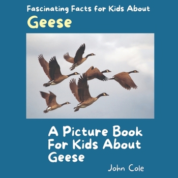 A Picture Book for Kids About Geese:... book by John Cole
