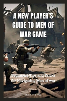 A NEW PLAYER’S GUIDE TO MEN OF WAR GAME:... book