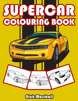 Supercar Colouring Book: Colouring Books... book by Nick Marshall