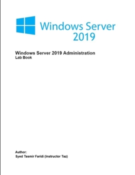 Windows Server 2019 Administration: Lab... book by Syed Tasmir Faridi