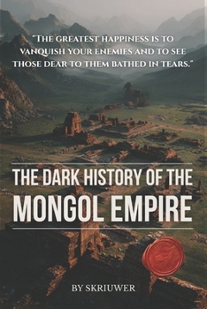 The Dark History of the Mongol Empire:... book by Skriuwer.com