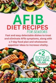 AFIB DIET RECIPES FOR SENIORS: Fast and... book