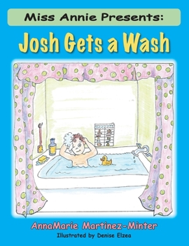 Miss Annie Presents: Josh Gets a Wash book by AnnaMarie Martinez-Minter