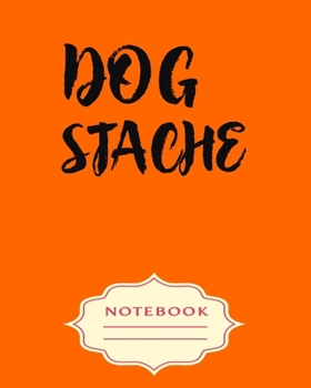 DOG STACHE: Notebooks are a very... book