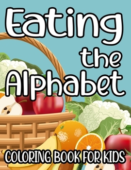 Eating The Alphabet Coloring Book For... book by Athena Newton