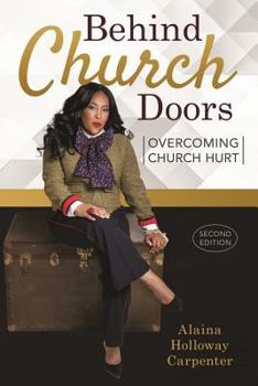 Behind Church Doors: Overcoming Church... book by Alaina Holloway-Carpenter