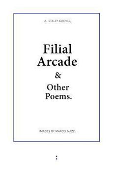 Filial Arcade & Other Poems book by Adam Staley Groves