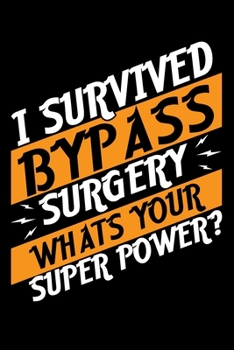I Survived Bypass Surgery Whats Your... book