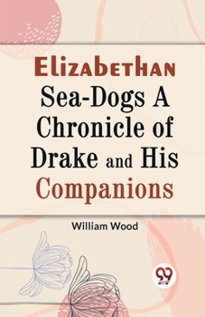 Elizabethan Sea-Dogs A Chronicle of... book