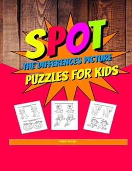 Spot the Differences Picture Puzzles for... book by Tina Kelly