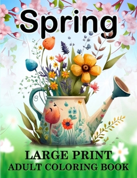 Spring Coloring Book for Adults: Large... book