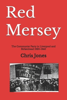 Red Mersey: The Communist Party in... book by Chris Jones