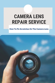 Camera Lens Repair Service: How To Fix... book by Ebonie Namaka