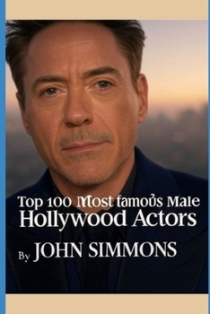 Top 100 most famous Male Hollywood... book by John Simmons