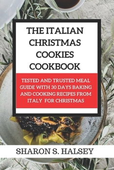 THE ITALIAN CHRISTMAS COOKIES COOKBOOK:... book by SHARON S. HALSEY