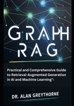 Graph RAG: Practical and Comprehensive... book
