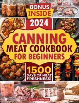 Canning Meat Cookbook for Beginners:... book by Emily Stonehouse