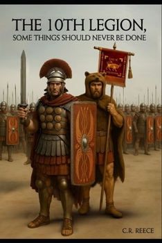 The 10th Legion: Some things should... book by C. R. Reece