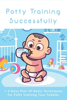 Potty Training Successfully: 1-3 Days... book