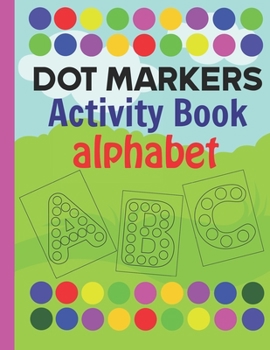 Dot markers activity book Alphabet: Do a... book by LoyusBooksPubmishing