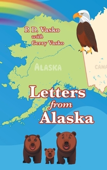 Letters from Alaska book by P D Vasko