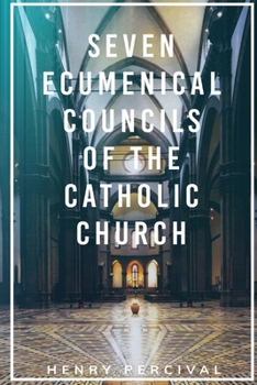 Seven Ecumenical Councils of the... book by Henry Percival