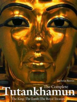 The Complete Tutankhamun: The King. The... book by Nicholas Reeves