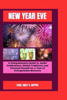 New Year Eve: A Comprehensive Guide to... book by EVAN. EMILY C. HOPPER