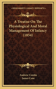 A Treatise on the Physiological and... book by Andrew Combe