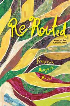 Re-Routed: Verse for the Human Animal book by Francesca Marguerite Maxime