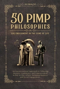 50 PIMP PHILOSOPHIES: FOR ENRICHMENT IN... book by KUSHAQXI