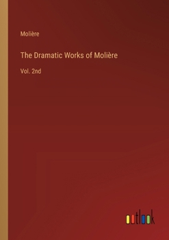 The Dramatic Works of Molière: Vol. 2nd book by Molière