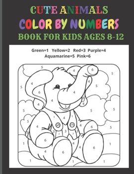 CUTE ANIMALS COLOR BY NUMBERS BOOK FOR... book by Eleanor G. Smith