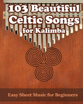 103 Beautiful Celtic Songs for Kalimba:... book by Helen Winter