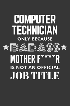 Computer Technician Only Because Badass... book