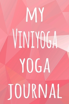 My Viniyoga Yoga Journal: The perfect... book
