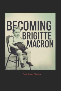 Becoming Brigitte Macron: An... book