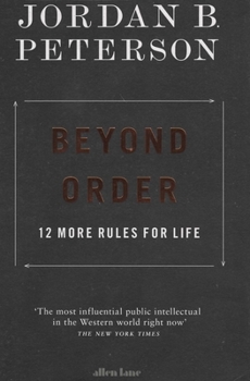 Beyond Order: 12 More Rules For Life book by Jordan B. Peterson