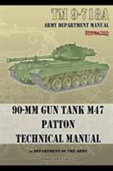 TM 9-718a 90-MM Gun Tank M47 Patton... book by U.S. Department of the Army