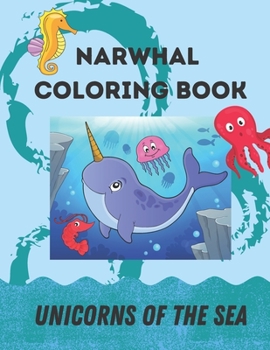 Narwhal Coloring Book: Unicorns of the... book