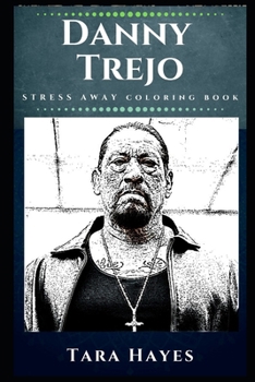 Danny Trejo Stress Away Coloring Book:... book by Tara Hayes
