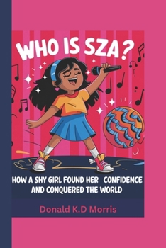 WHO IS SZA? (A biography book for kids... book by Donald K.D Morris