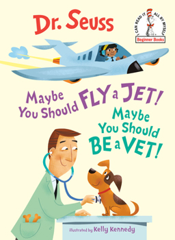 Maybe You Should Fly a Jet! Maybe You... book by Dr. Seuss